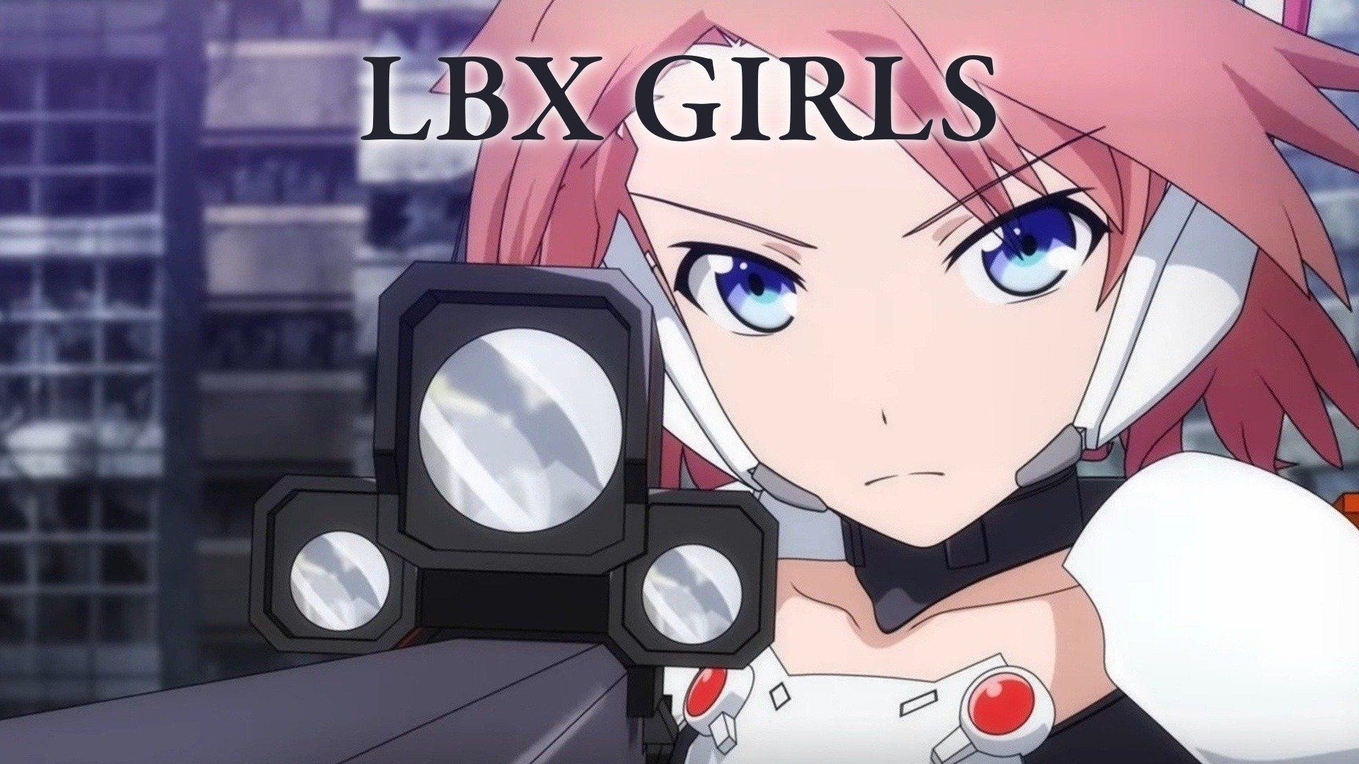 LBX Girls • Season 1 - Plex