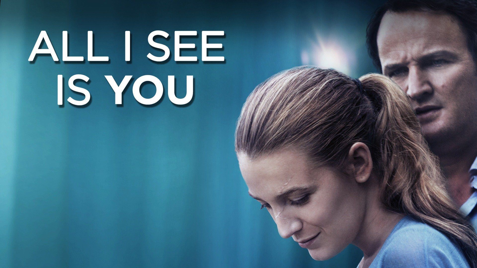 Watch All I See Is You (2017) Full Movie Free Online - Plex